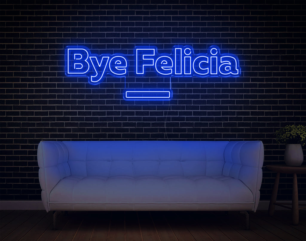 Bye Felicia Neon Sign